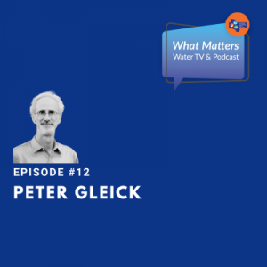 #12 - Peter Gleick, Author, Three Ages of Water - Southern California ...
